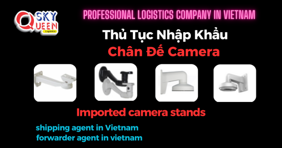 NHẬP KHẨU CHÂN ĐẾ CAMERA | Hs code 9007