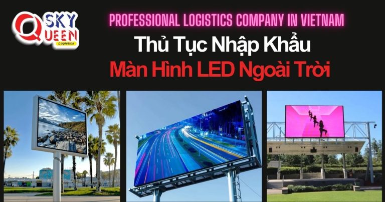 NHẬP KHẨU MÀN HÌNH LED NGOÀI TRỜI | Hs code 8528